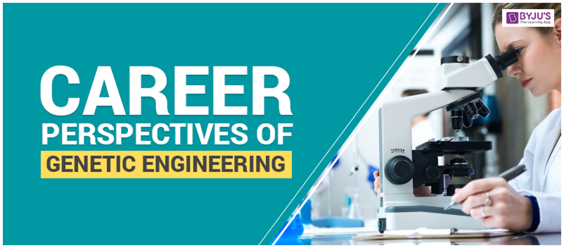 Career Perspectives of Genetic Engineering | The College People